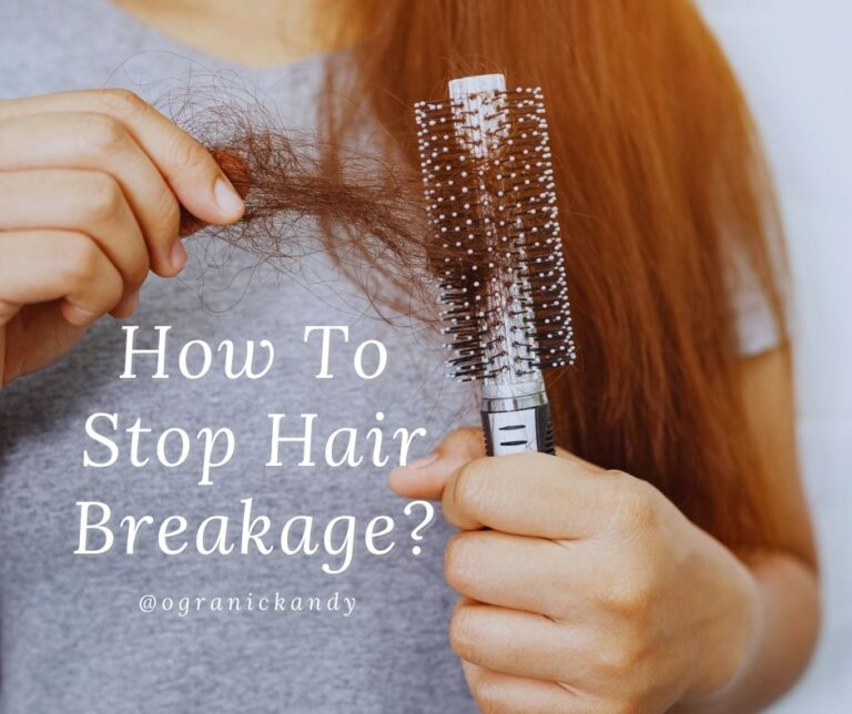 How To Stop Hair Breakage? - Organic Kandy